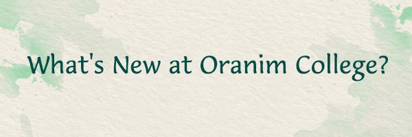 What's New at Oranim College?